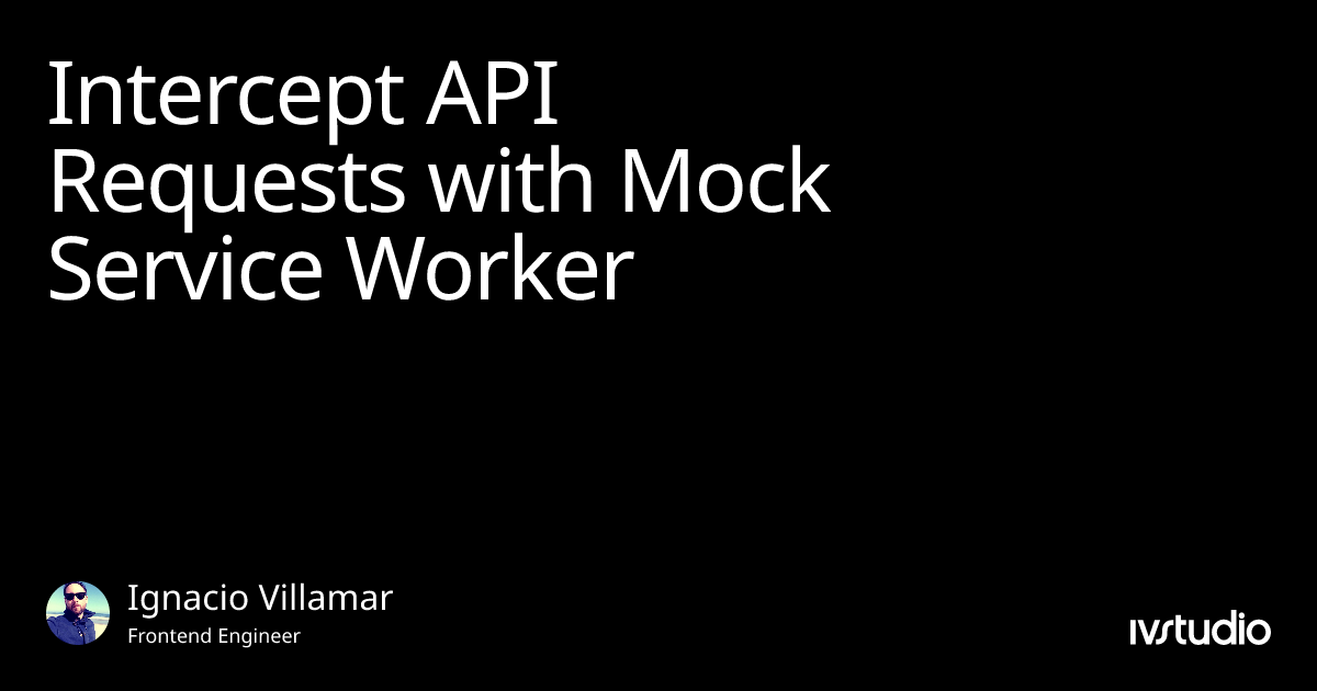 Intercept API Requests with Mock Service Worker